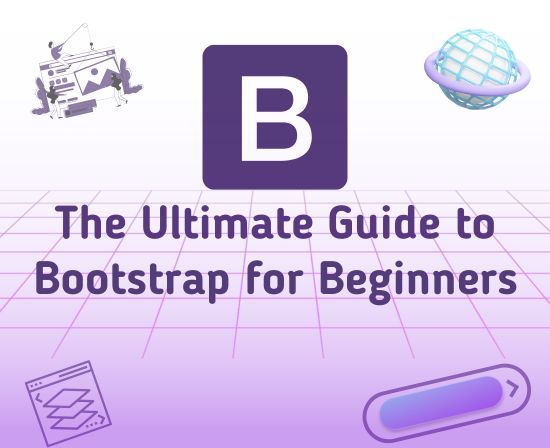 The Ultimate Guide To Bootstrap For Beginners